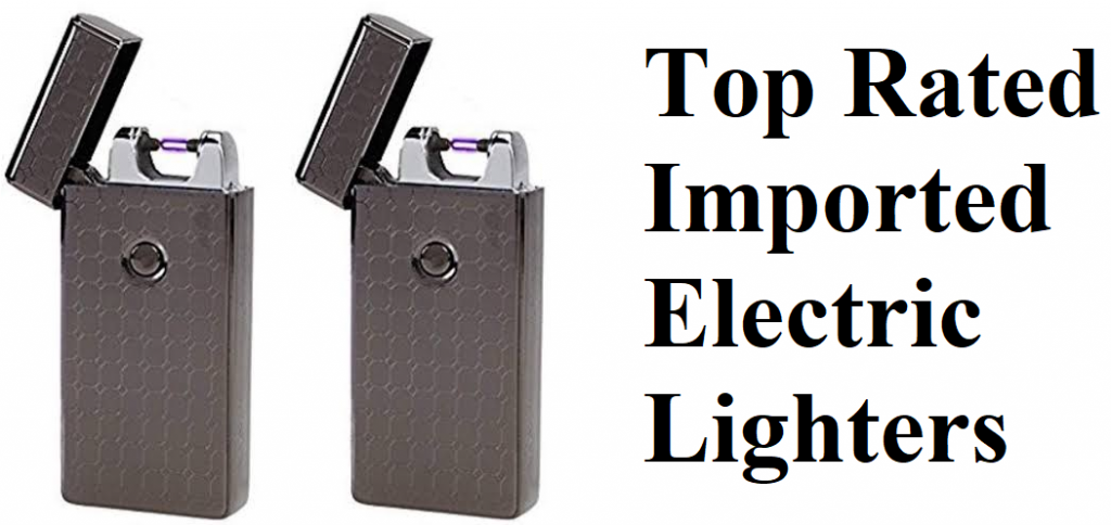 Best 2024 Top Rated Imported Electric Lighters
